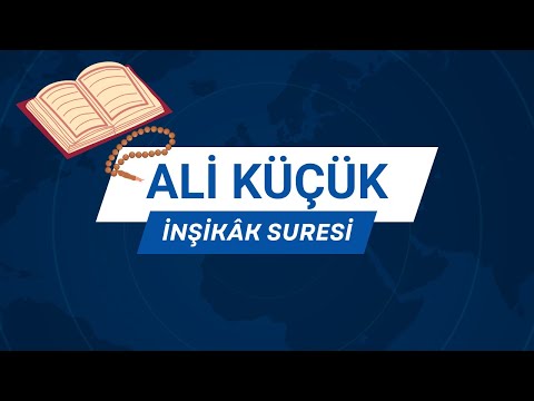 Ali Küçük Hoca - İnşikâk Suresi - Islamiokul.com